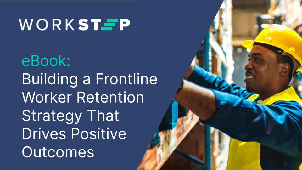 Building a Frontline Worker Retention Strategy That Drives Positive Outcomes | WorkStep